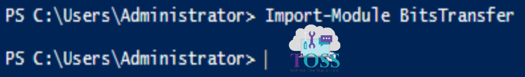 BitsTransfer Module PowerShell Cmdlets Script- TOSS